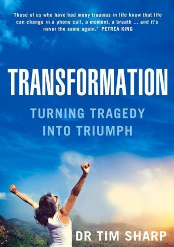 Transformation - Turning Tragedy into Triumph by Tim Sharp (2016, Trade ...