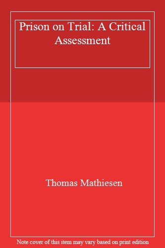 Prison on Trial: A Critical Assessment By Thomas Mathiesen ...