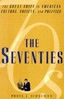 The Seventies: How the 1970s Transformed America by Bruce J Schulman ...