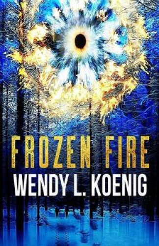 Frozen Fire by Wendy L. Koenig 9781733431125 | eBay