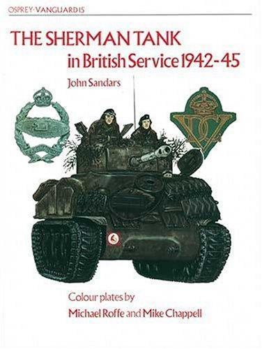 Sherman Tank : In British Service 1942-45 by John Sandars and Michael ...