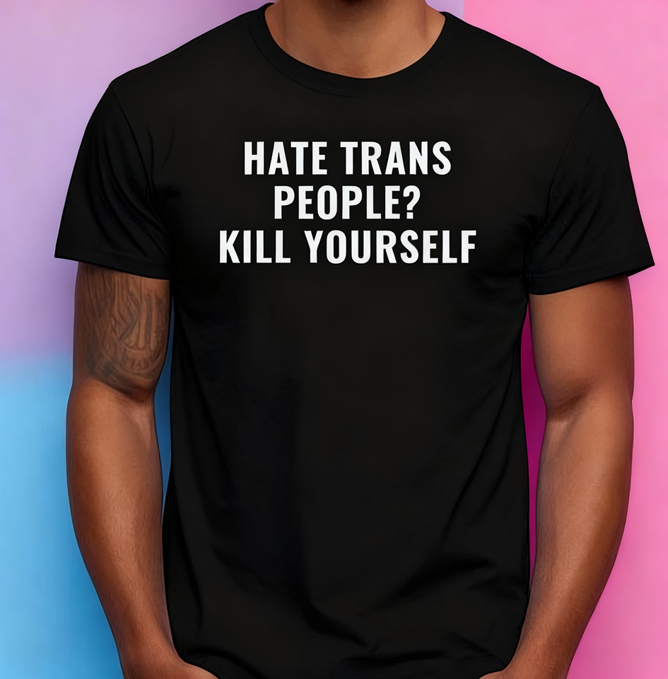 Trans Rights Pride Hate Trans People Kill Yourself T-Shirt | eBay