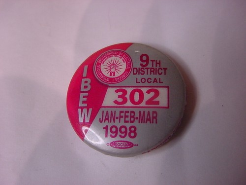 VTG BUTTON - IBEW 9TH DISTRICT LOCAL 302 JAN FEB MARCH 1998 | eBay