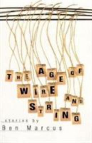 Age of Wire and String: Stories by Marcus, Ben 9781564781963 | eBay