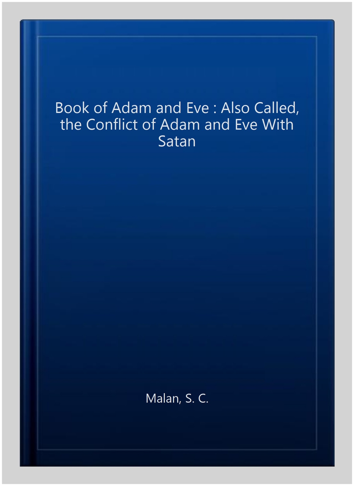The Book of Adam and Eve (Also Called, the Conflict of Adam and Eve ...
