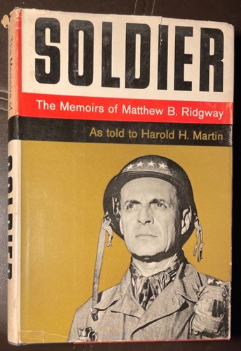 1956 1stEd SOLDIER THE MEMOIRS OF MATTHEW B. RIDGWAY HAROLD MARTIN HCDJ ...