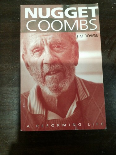 Nugget Coombs: A Reforming Life by Tim Rowse 9780521677837 | eBay