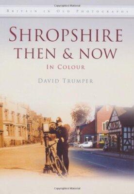 Shropshire Then & Now (Then & Now (History Press)) By David Trumper ...