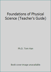 Foundations of Physical Science (Teacher's Guide) by Ph.D. Tom Han | eBay