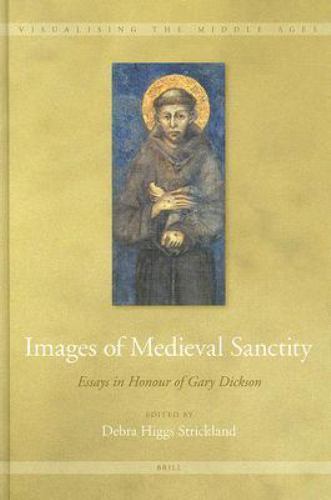 Visualising the Middle Ages Ser.: Images of Medieval Sanctity : Essays ...
