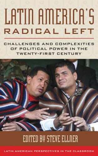 Latin America's Radical Left: Challenges and Complexities of Political ...
