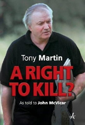 A Right to Kill?: Tony Martin's Story - Martin, Tony | eBay UK