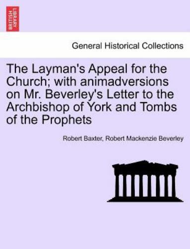 The Layman's Appeal for the Church; With Animadversions on Mr. Beverley ...