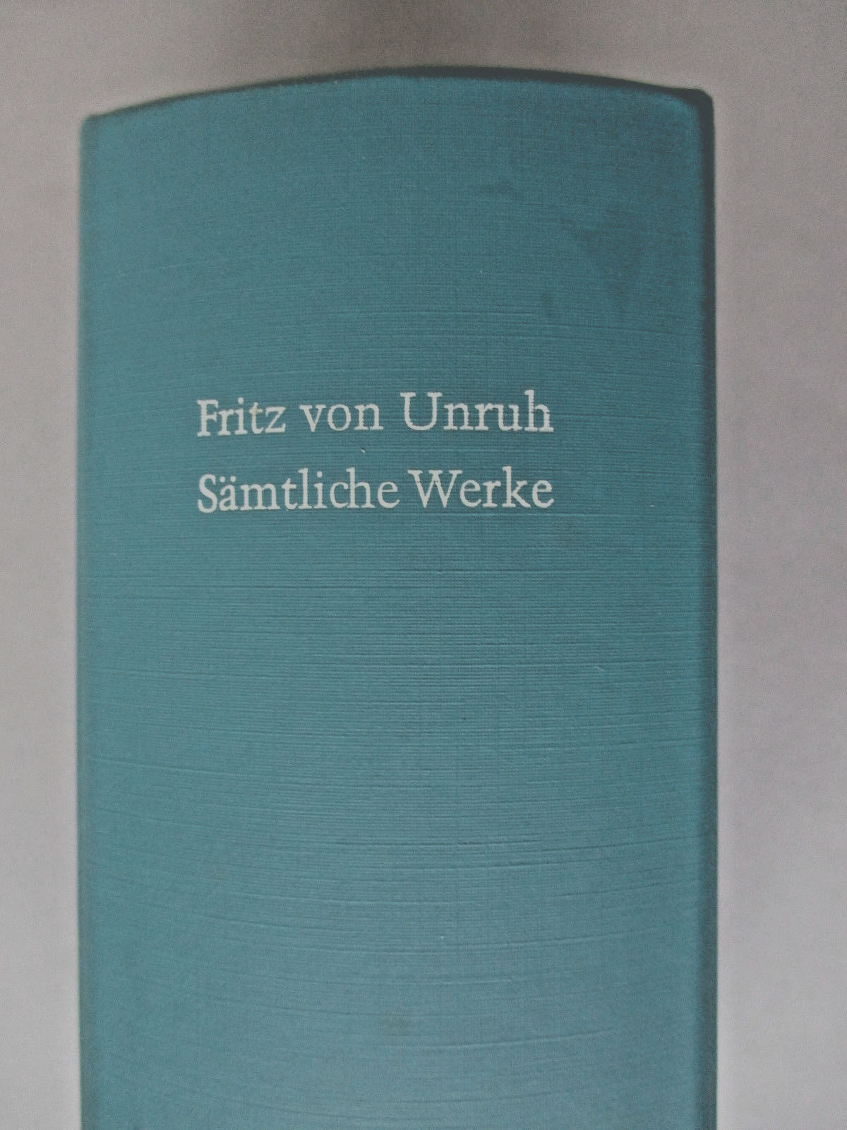 Fritz von Unruh, Sämtliche Werke (Band 8), Der nie verlor - Von Haß und ...