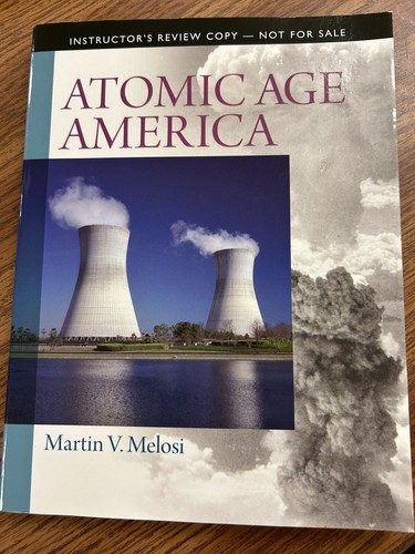 Atomic Age America by Martin V. Melosi; (Trade Paperback, Instructor's copy) | eBay