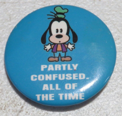 Walt Disney World Goofy Partly confused all of the time Pin pinback | eBay