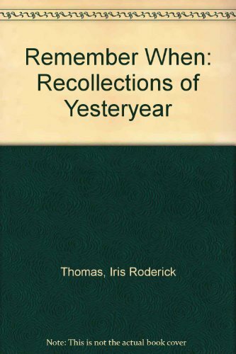 Remember When: Recollections of Yesteryear by Thomas, Iris Roderick ...
