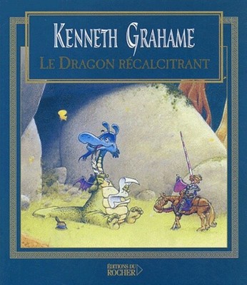 Le Dragon recalcitrant, Kenneth Grahame, Thierry Beauchamp et Romain ...