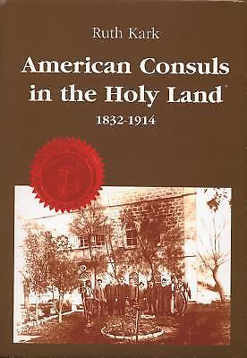 American Consuls in the Holy Land, 1832-1914 by Ruth Kark (1994 ...
