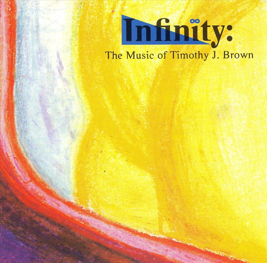 INFINITY: THE MUSIC OF TIMOTHY J. BROWN 759348075026| eBay