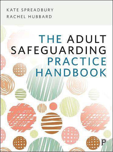 Rachel Hubbard Kate Spreadbury The Adult Safeguarding Practice Handbook ...