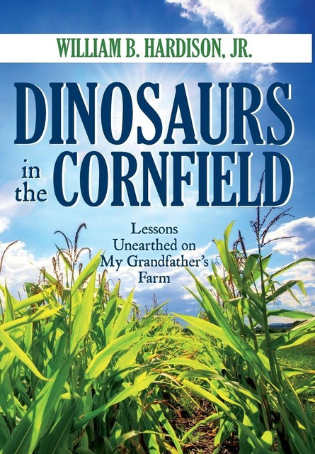 Dinosaurs in the Cornfield von William B Hardison Jr. (2018, Gebundene ...