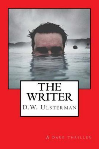 The Writer: A Dark Thriller [San Juan Islands Mystery] by Ulsterman, D ...