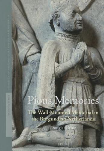 Studies in Netherlandish Art and Cultural History Ser.: Pious Memories ...