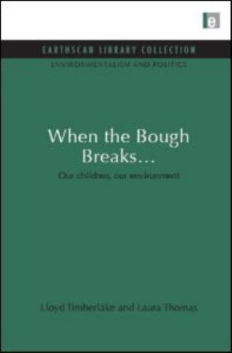 When the Bough Breaks... : Our Children, Our Environment by Laura ...
