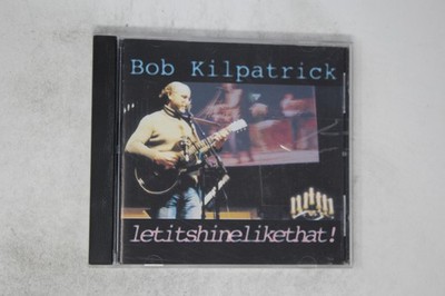 Bob Kilpatrick Let It Shine Like That CD Album | eBay