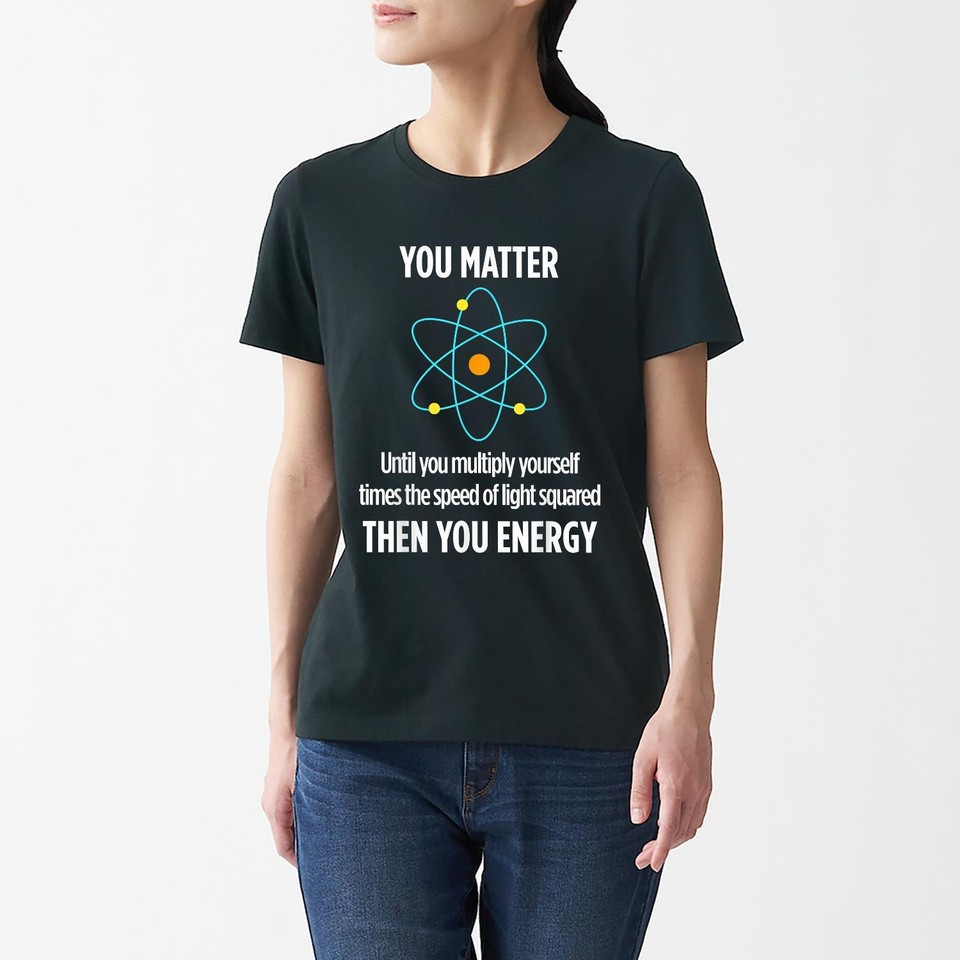 You Matter You Energy Funny Physicist Physics Lover T Shirt Men Women ...