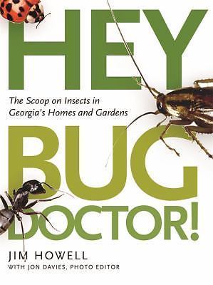 Hey, Bug Doctor!: The Scoop on Insects in Georgia's Homes and Gardens ...