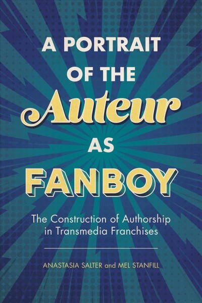 A Portrait of the Auteur As Fanboy : The Construction of Authorship in ...