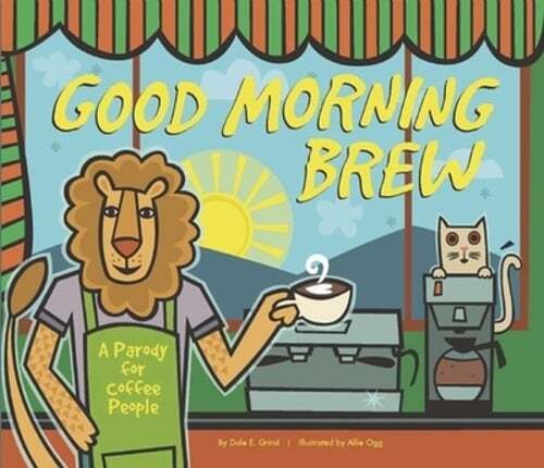 Good Morning Brew: A Parody for Coffee People by Karla Oceanak: Used ...