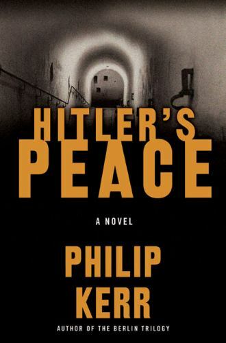 Hitler's Peace - Philip Kerr, 0399152695, hardcover, new 9780399152696 ...