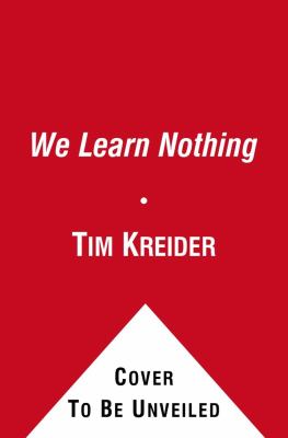 We Learn Nothing : Essays and Cartoons by Tim Kreider (2012, Hardcover ...