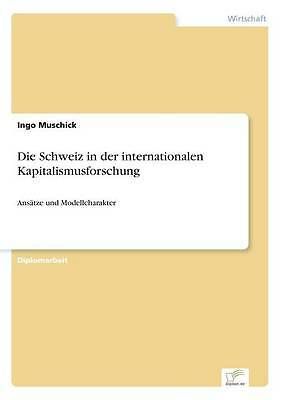 Die Schweiz in der internationalen Kapitalismusforschung: Ansatze und ...