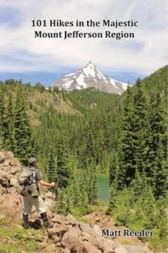 Matt Reeder 101 Hikes in the Majestic Mount Jefferson Region (Poche ...