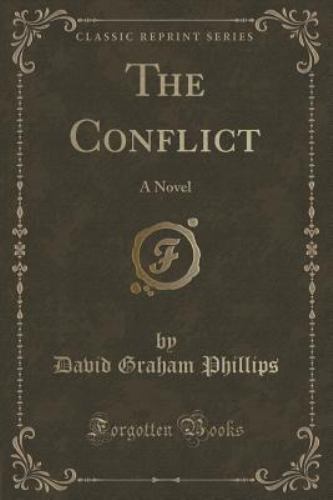 Conflict : A Novel (Classic Reprint) by David Graham Phillips (2015 ...