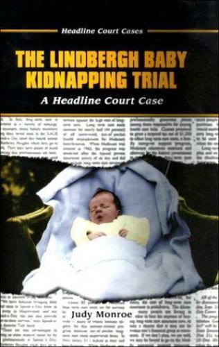 Headline Court Cases Ser.: The Lindbergh Baby Kidnapping Trial : A Headline Court Case by Judy ...