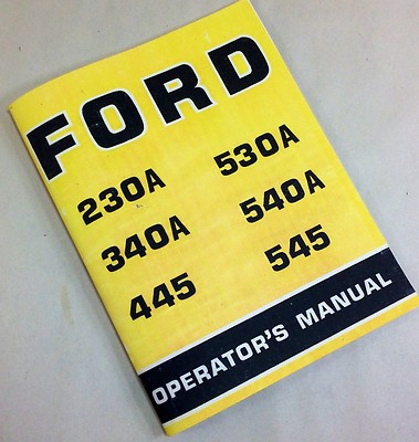 Ford Industrial Tractors 230A 340A 445 530A 540A 545 Operators Owners ...