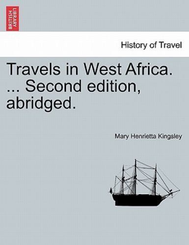 Travels in West Africa Second Edition, Abridged by Mary Henrietta ...