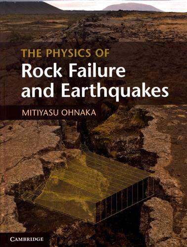 THE PHYSICS OF ROCK FAILURE AND EARTHQUAKES By Mitiyasu Ohnaka ...