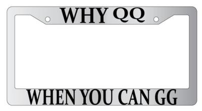 Why QQ When You Can GG Chrome METAL License Plate Frame MMO | eBay