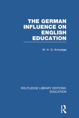 Routledge Library Editions: Education Ser.: German Influence on English ...
