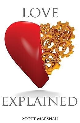 Love Explained Practical Strategies Find Keep Love Y by Marshall Scott ...