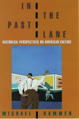 In the Past Lane : Historical Perspectives on American Culture Mi ...