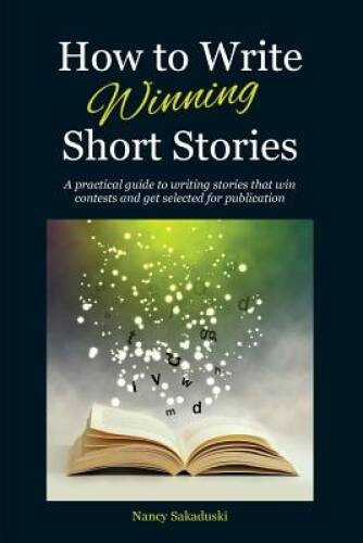 How to Write Winning Short Stories: A practical guide to writing ...