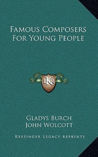 Famous Composers for Young People by John Wolcott and Gladys Burch ...