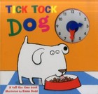 Tick Tock Dog: A Tell The Time Book - With A Special Movable Clock ...